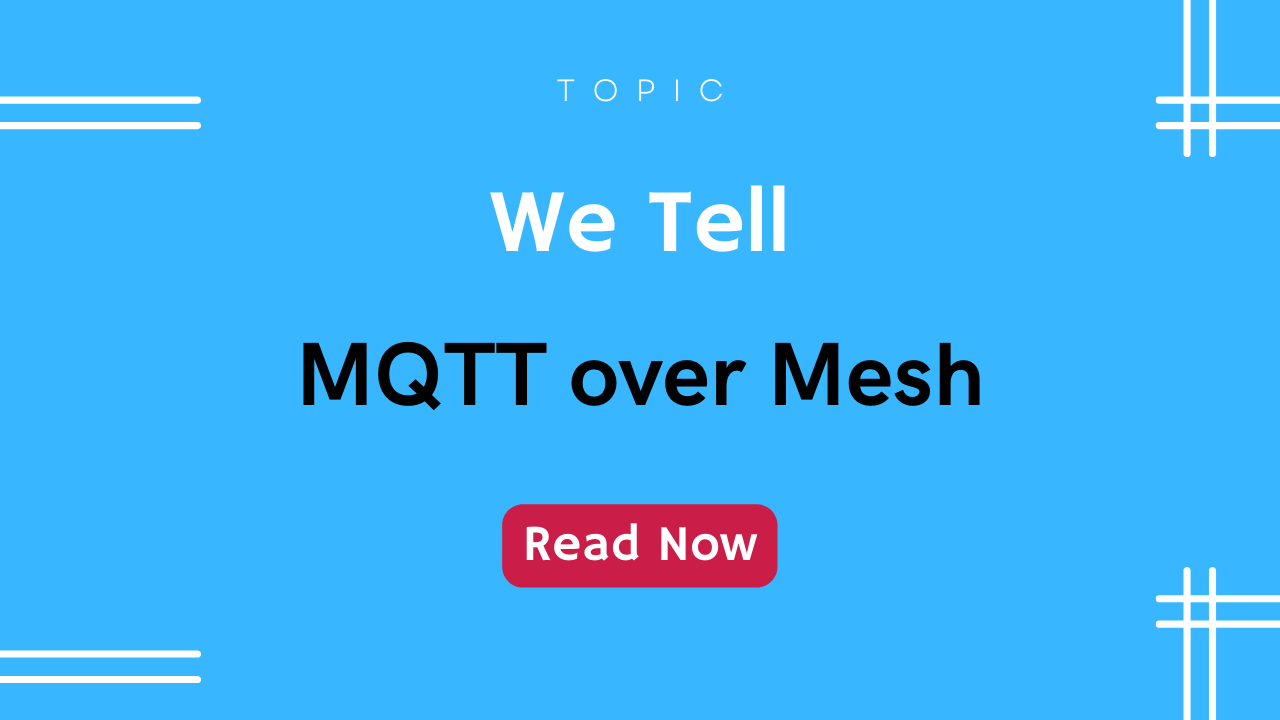 MQTT over Mesh - Leadup Blog
