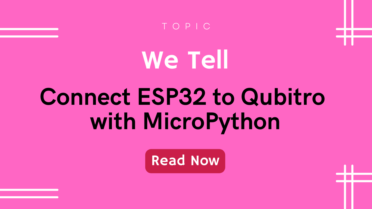 Connect ESP32 to Qubitro with MicroPython - Leadup Blog